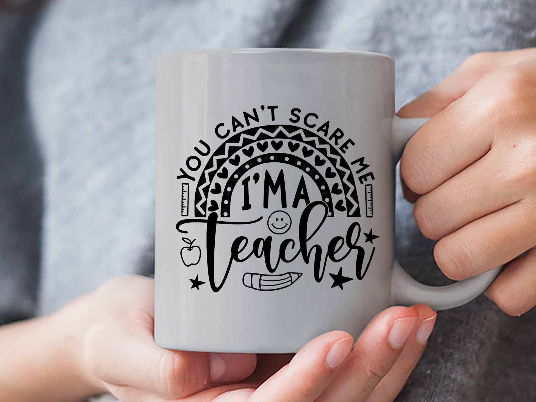 You Can't Scare Me I'm a Teacher Svg Files for Cricut Funny Teacher Svg ...