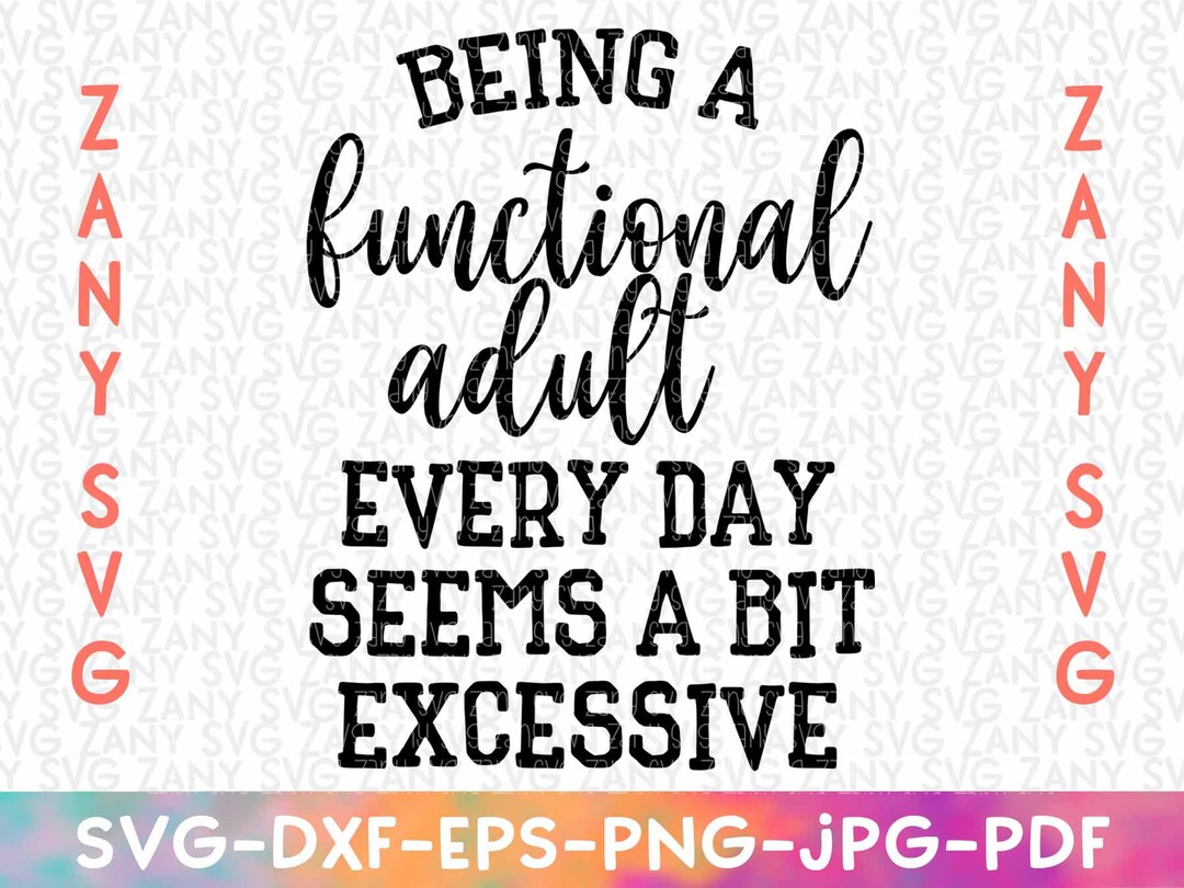 Being A Functioning Adult Funny Svg Files for Cricut Svg Sarcastic Svg ...