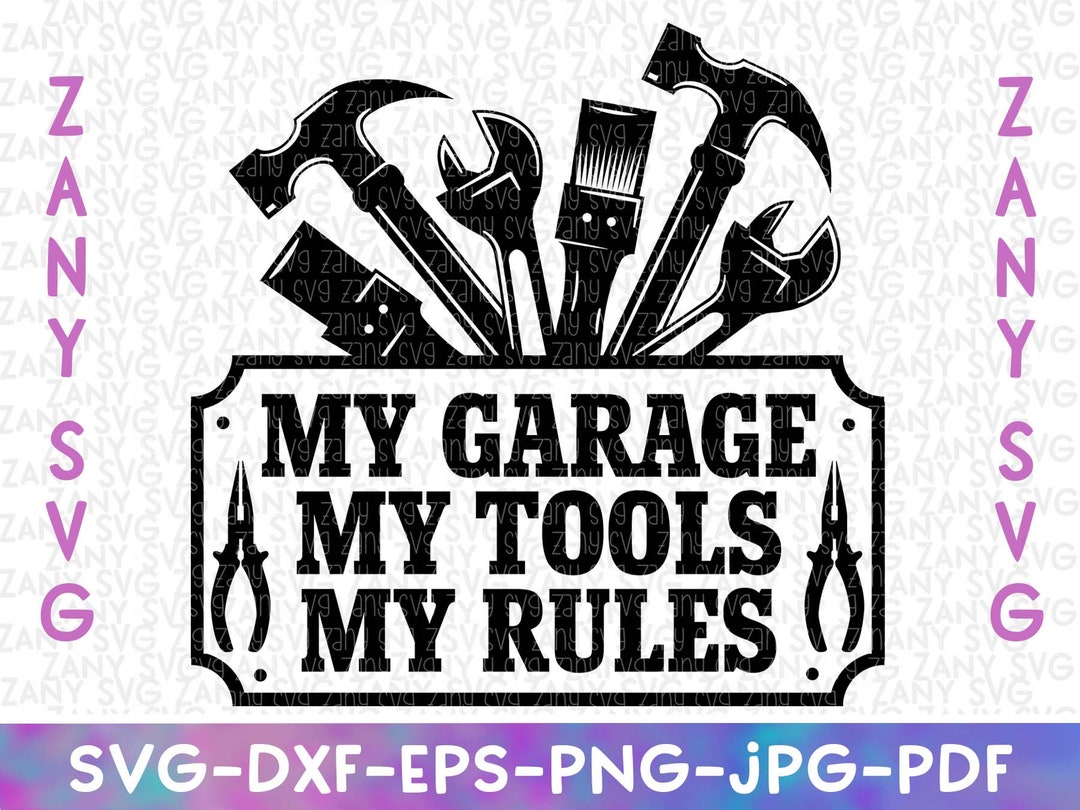 My Garage My Tools My Rules Garage Sign Svg Files for Cricut Svg Man ...