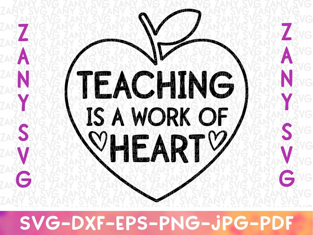 Teaching is A Work of Heart Svg Teacher Life Svg School Svg Teacher ...