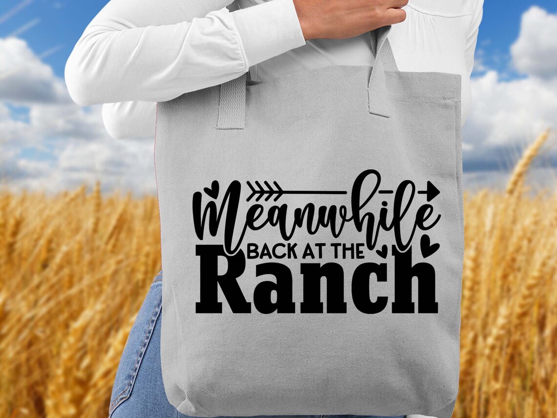 Meanwhile Back at the Ranch Svg Funny Ranching Quote Funny Saying Svg ...