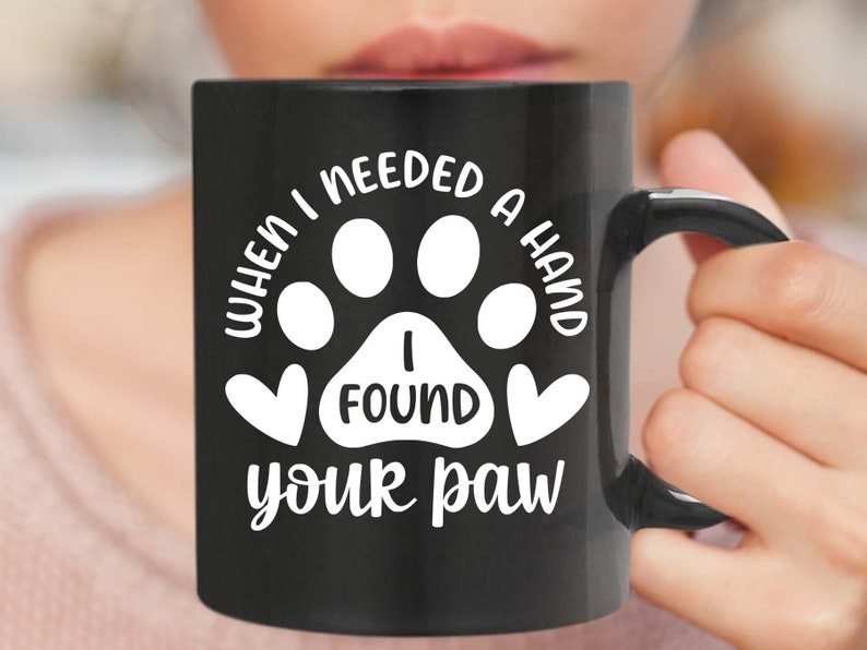 When I Needed A Hand I Found Your Paw Svg File for Cricut Dog Mama Svg ...
