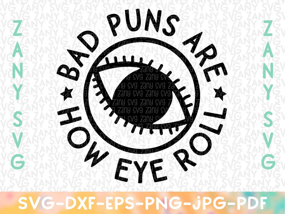 Bad Puns Are How Eye Roll Svg Files for Cricut Sassy Svg - Etsy