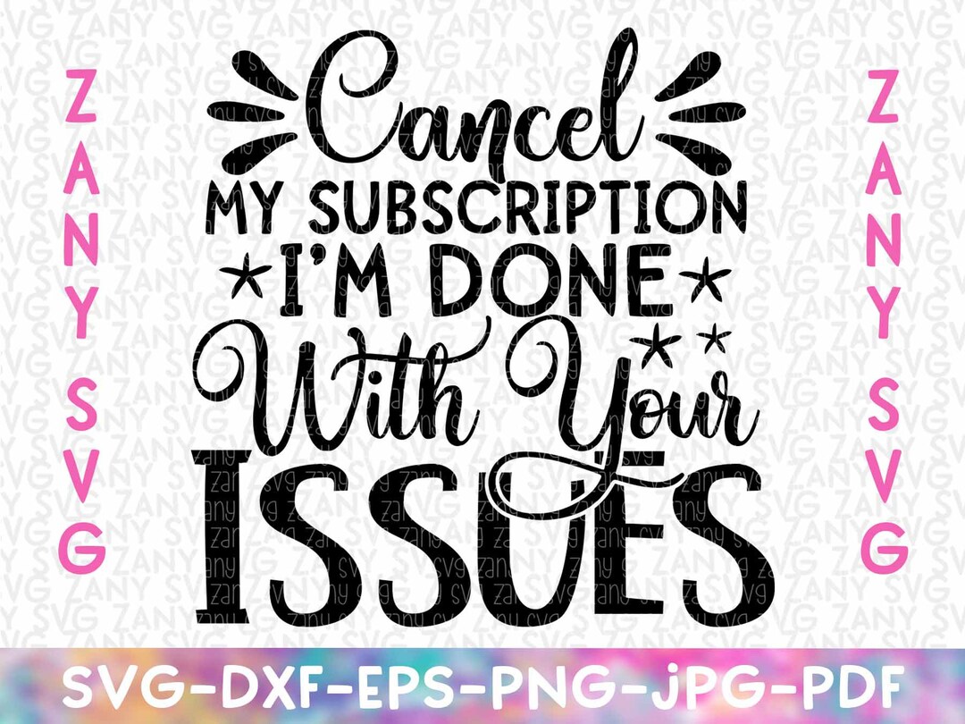 Cancel My Subscription Svg Files for Cricut Mom Svg Funny Cut Files ...