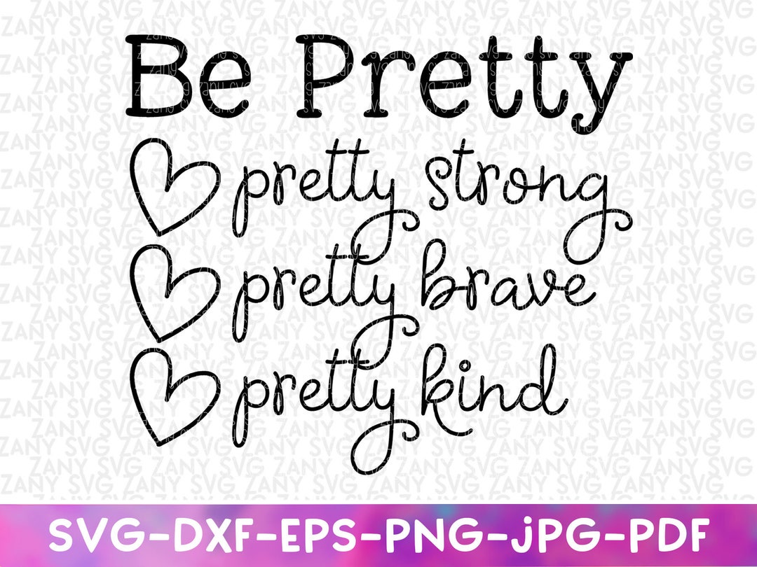 Be Pretty Svg Be Strong Svg Be Brave Svg Be Kind Svg File for Cricut ...