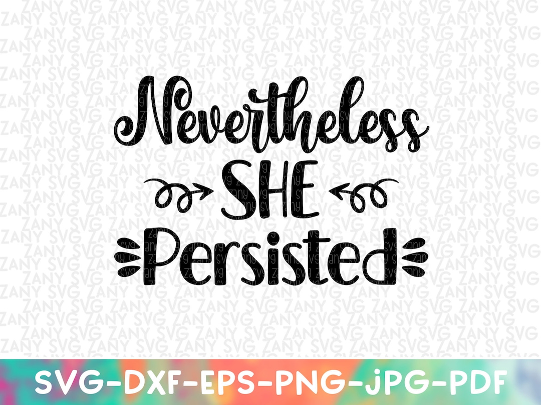 Nevertheless She Persisted Svg Cut File for Cricut Strong Woman Quote ...