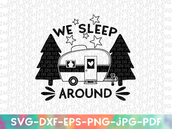 We Sleep Around Svg Camper Cut File for Cricut RV Camper Svg | Etsy