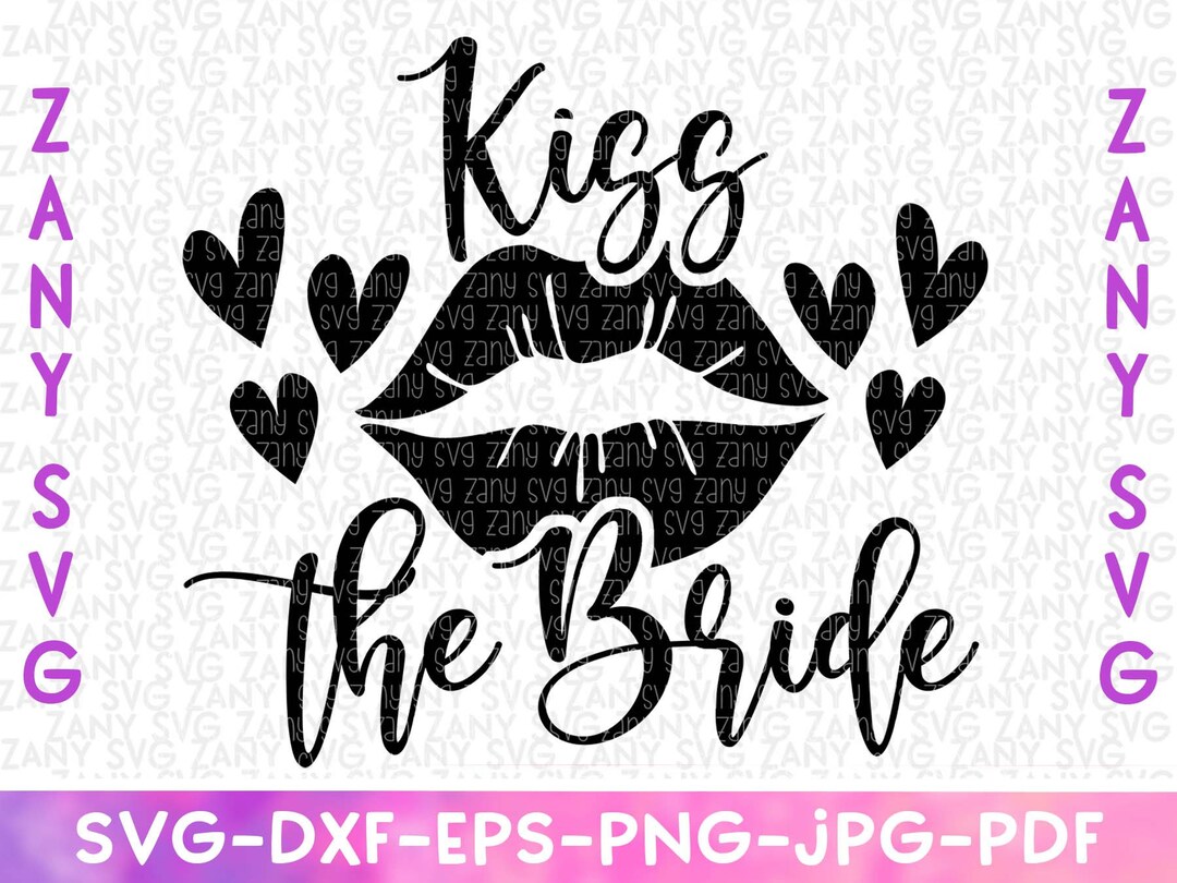 Kiss the Bride Svg Files for Cricut Bride to Be Svg Team Bride Svg ...