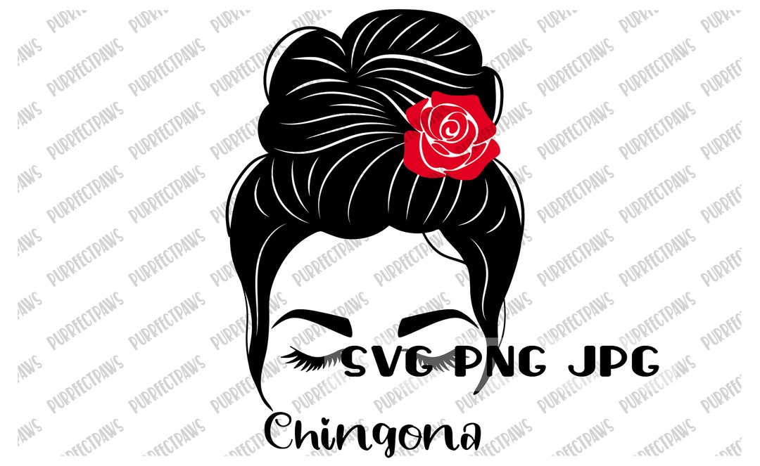 Chingona Messy Bun SVG, Digital Cut File, Sublimation, Printable ...