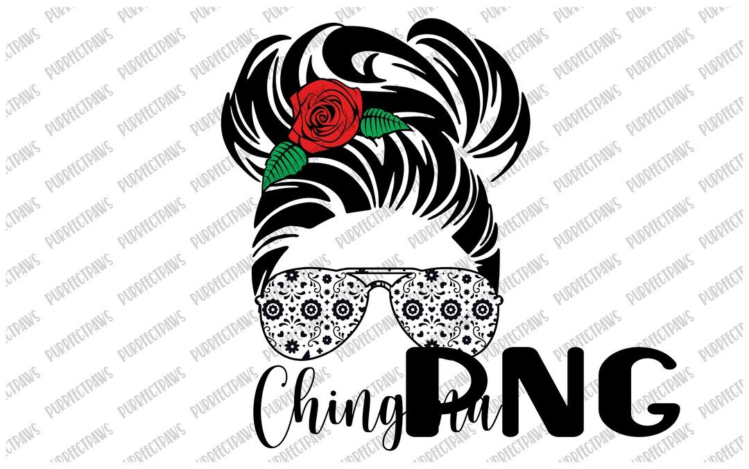 Chingona PNG for Sublimation, Latina, Latina AF, Messy Bun, Instant ...