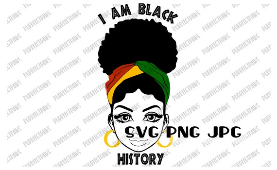 I Am Black History Afro Bun Lady SVG Black History Month | Etsy