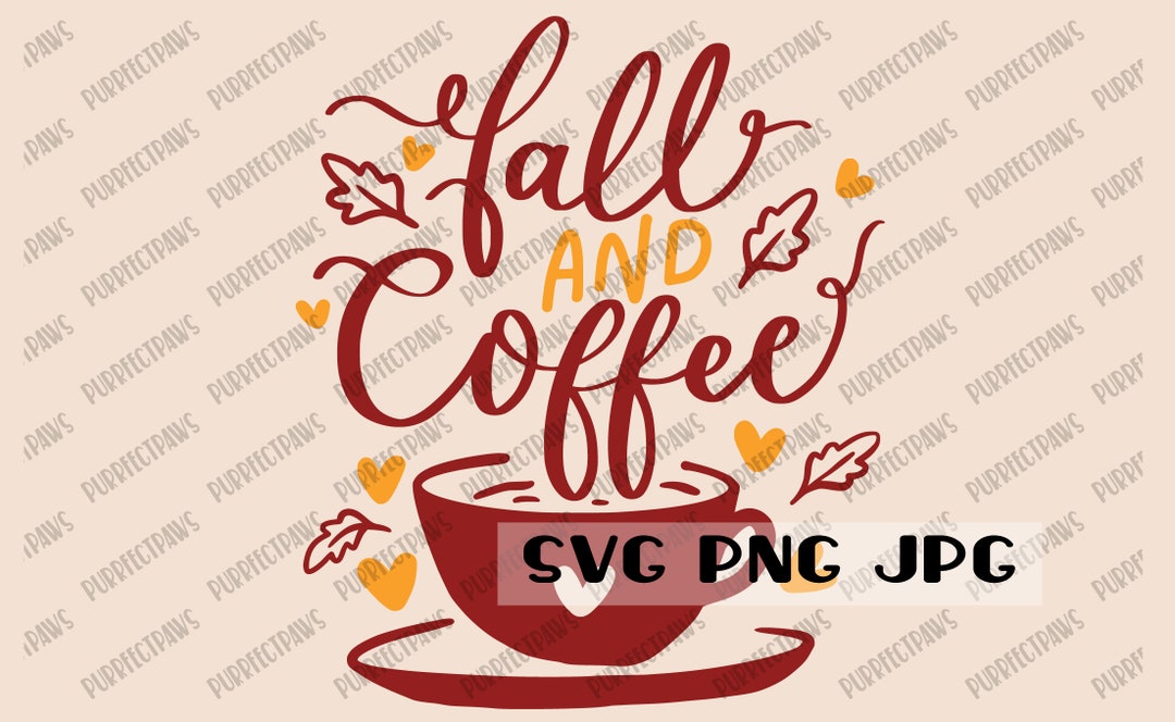 Fall and Coffee SVG, Instant Download, Digital Image, Svg Png Jpg - Etsy