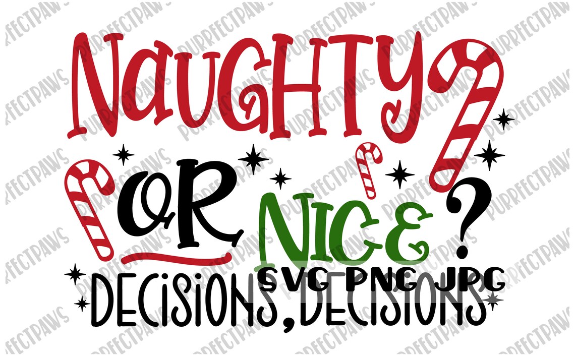 Naughty or Nice? Decisions, Decisions Christmas SVG, Funny Christmas ...
