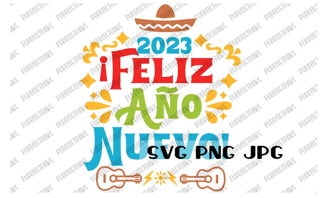 Feliz Año Nuevo! 2023 SVG, Happy New Year in Spanish, Digital Image ...
