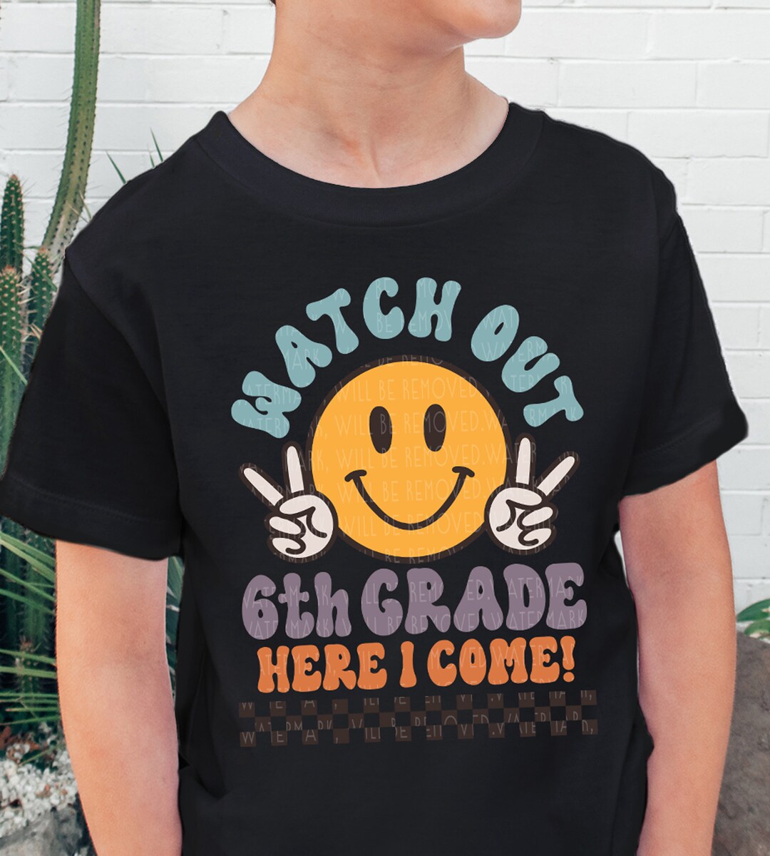 Sixth Grade Back to School Shirt Watch Out 6th Grade Here I Come Shirt ...