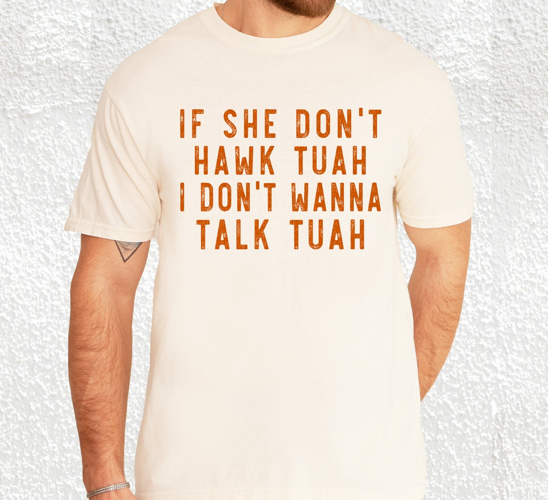 Hawk Tuah Shirt Funny Meme Shirt Trendy Shirt Spit on That Thang If She ...