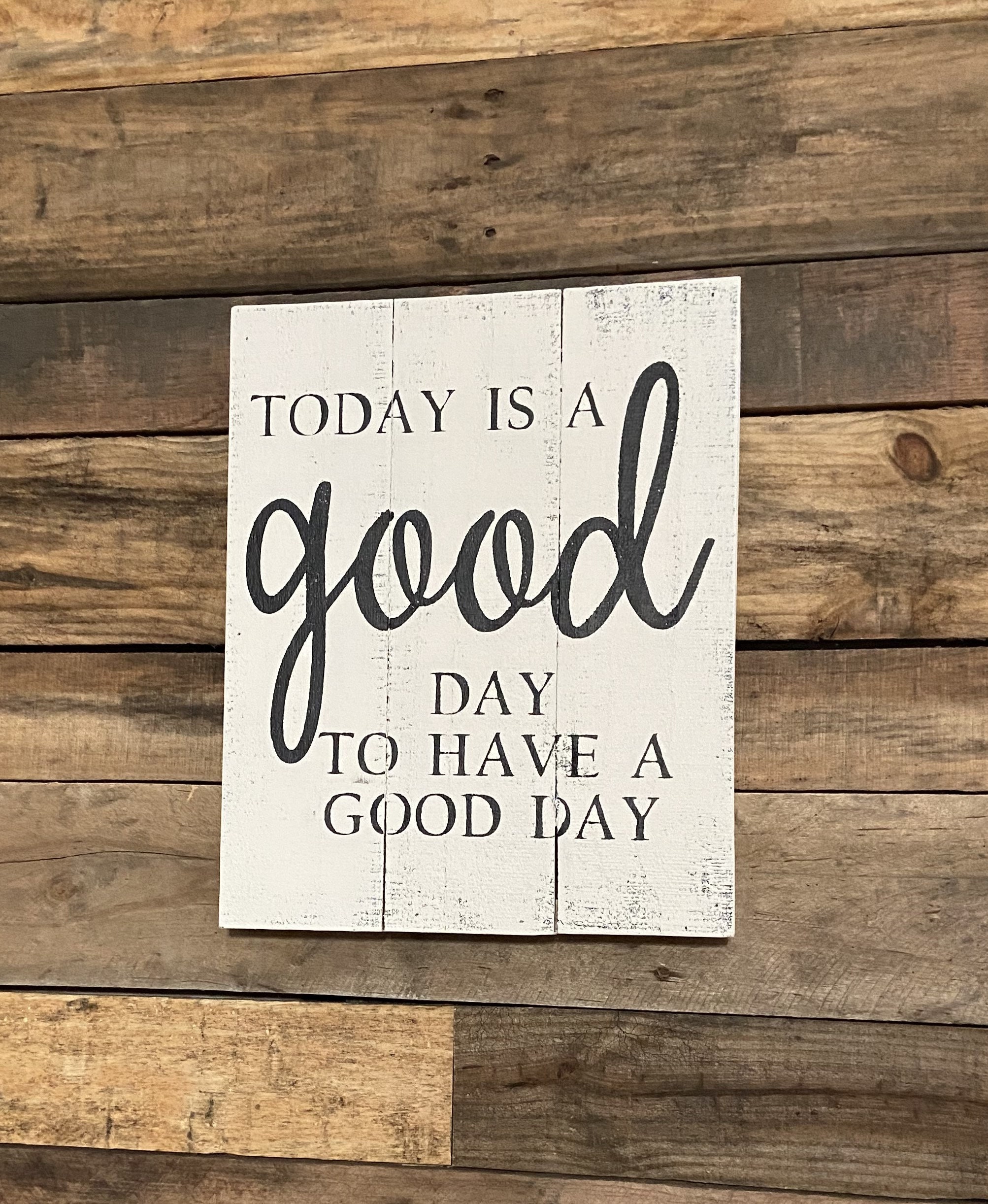 Today is a Good Day to Have a Good Day Sign Wood Sign - Etsy