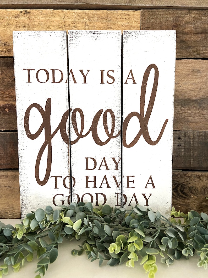 Today is a Good Day to Have a Good Day Sign Wood Sign - Etsy