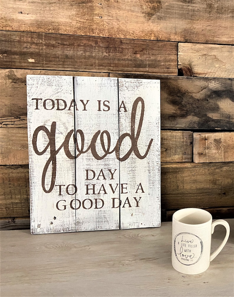 Today is a Good Day to Have a Good Day Sign Wood Sign - Etsy