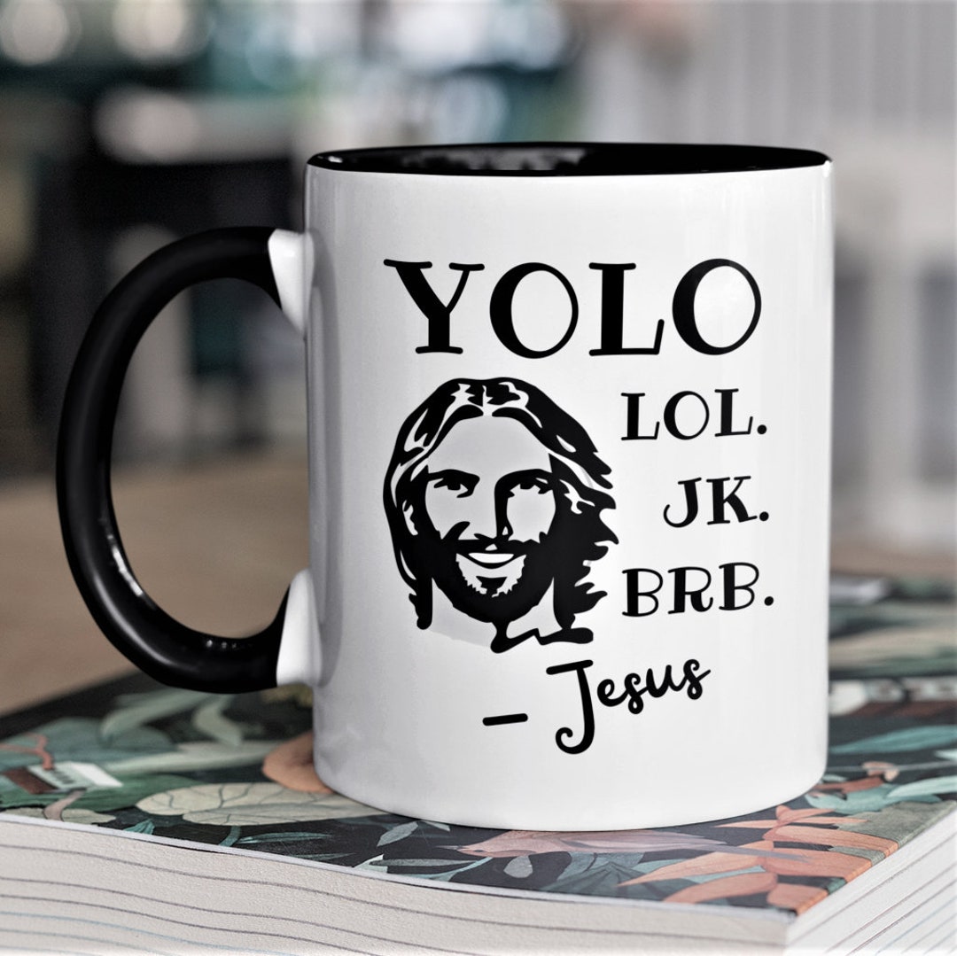 YOLO Jesus Funny Coffee Mug Gift Idea. You Only Live Once, He is Risen ...