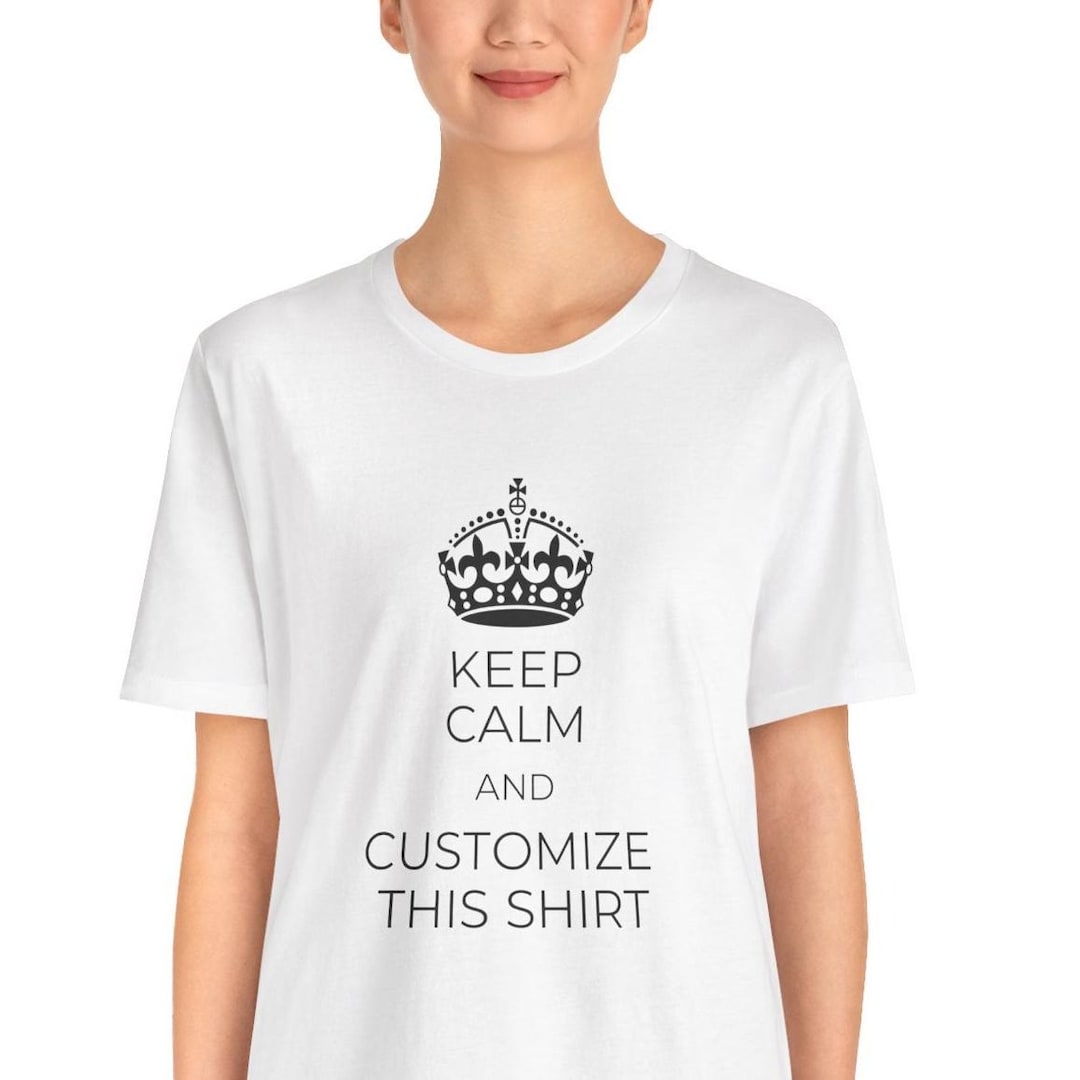 Keep Calm Customized Shirt, Keep Calm and Carry on Personalized Shirt ...
