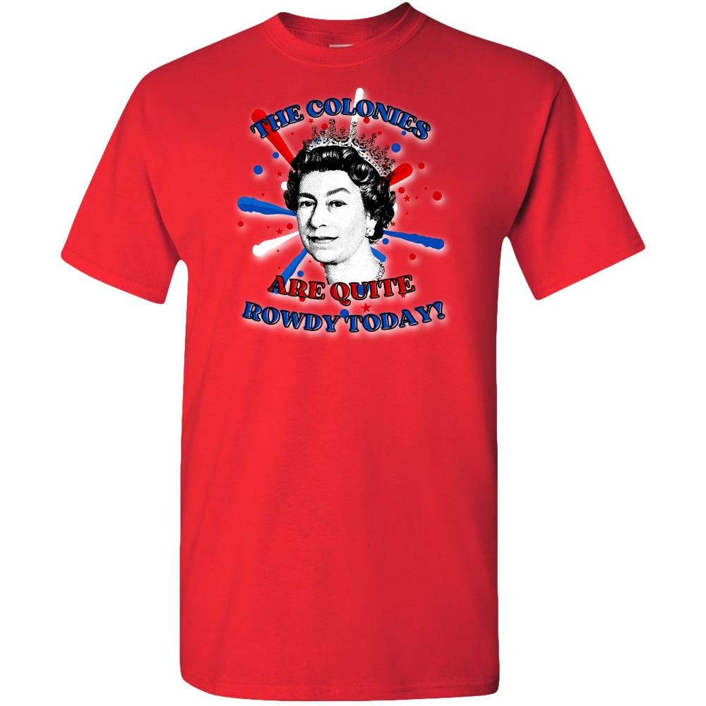 The Colonies Are Quite Rowdy Today Funny Patriotic Fourth of - Etsy