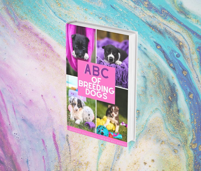 ABC of Breeding Dogs: A Beginner's Guide to Raising Puppies Comprehensive Ebook for New Dog ...