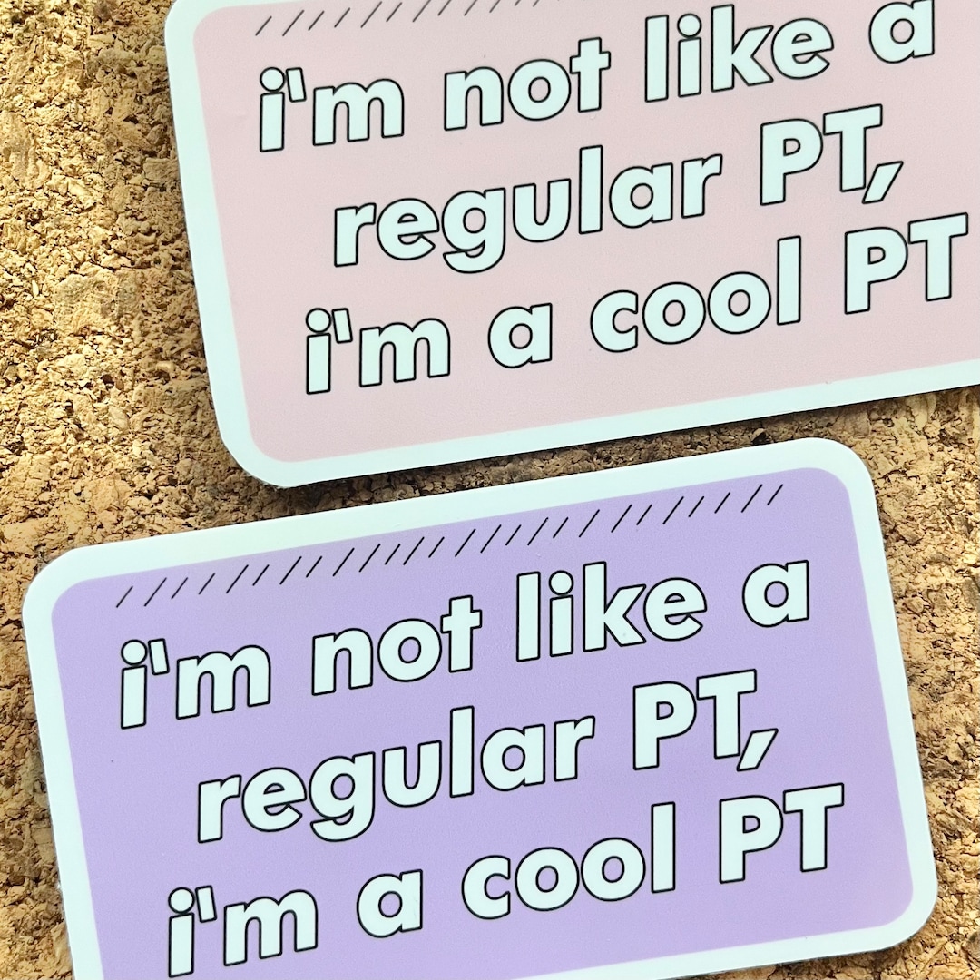 I’m Not Like a Regular PT Sticker - Physical Therapy Stickers - PT Mean ...