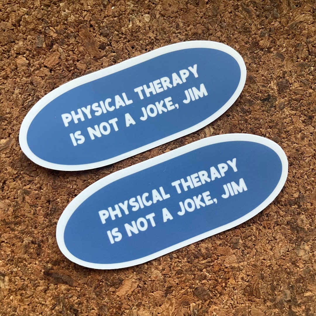 Physical Therapy is Not a Joke, Jim Sticker - the Office Sticker ...