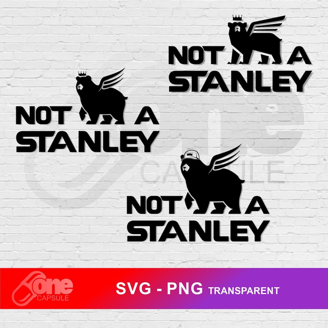 Not a Stanley PNG SVG Stanley Silhouette for Cricut Stanley Logo ...