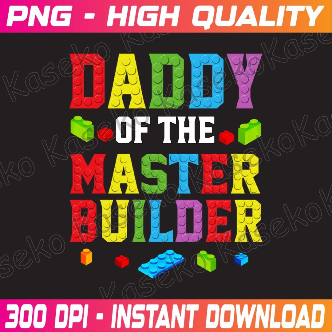 Daddy of the Master Builder Birthday Building Blocks Png, Master ...