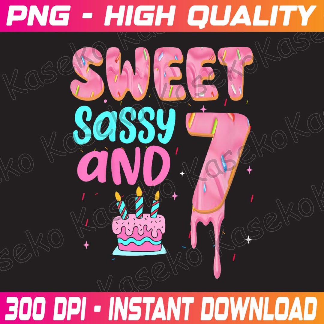 Sweet Sassy and Seven Birthday Girl Png, Donut 7th Birthday Png, Sweet and Sassy Seven Png ...