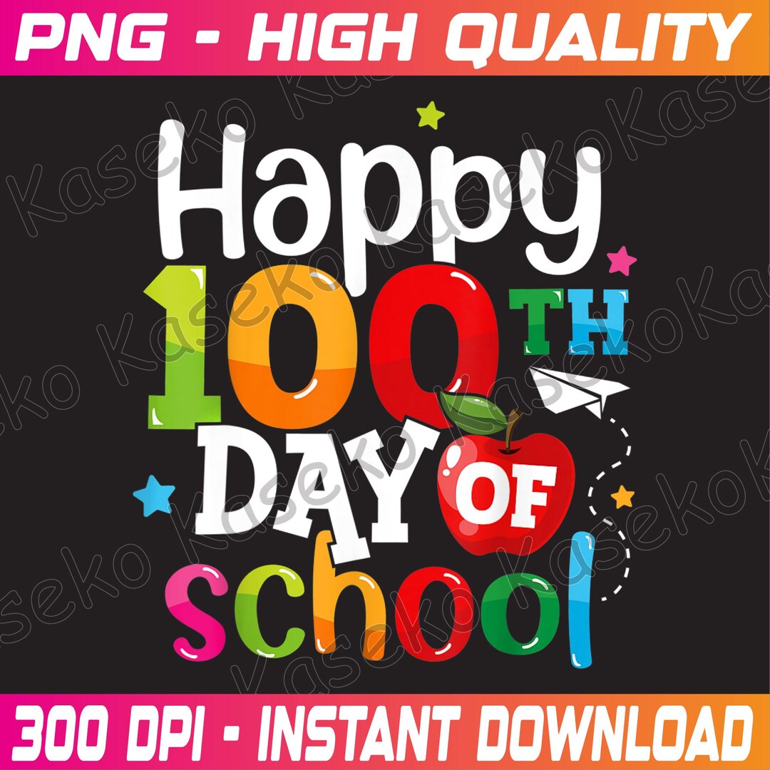 Happy 100th Days of School Png, 100 Days of School Png, 100th Day of ...