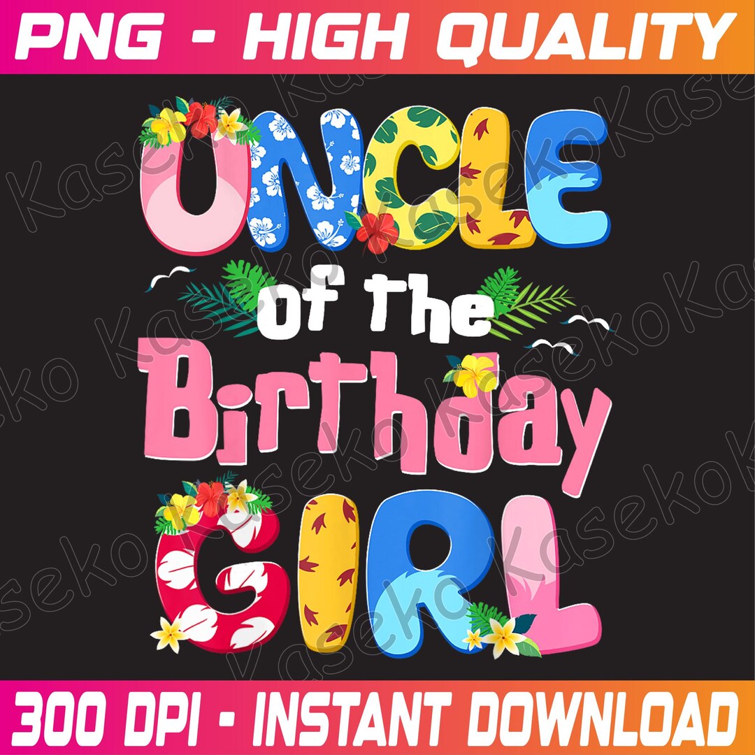 Uncle of the Birthday Girl Hawaii Family Party Png, Uncle of the ...