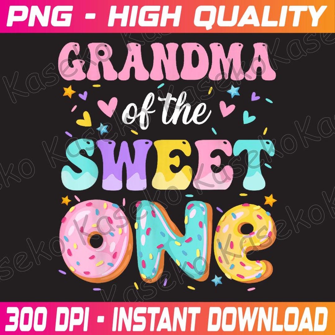 Grandma of the Sweet One 1st Birthday Donut Bday Party Png, the Sweet ...