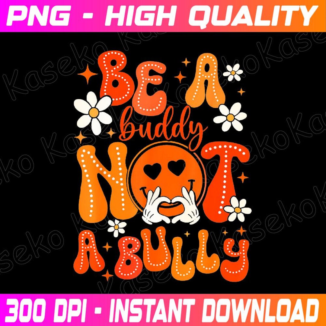 Be A Buddy Not A Bully Unity Day Orange Kids Anti Bullying Png, Be A ...