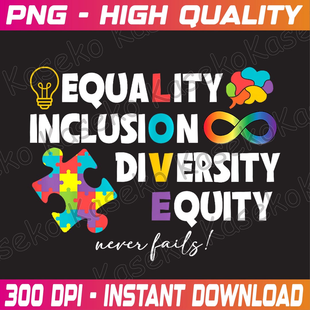 Equality Inclusion Diversity Equity Love Autism Awareness Png, Never ...