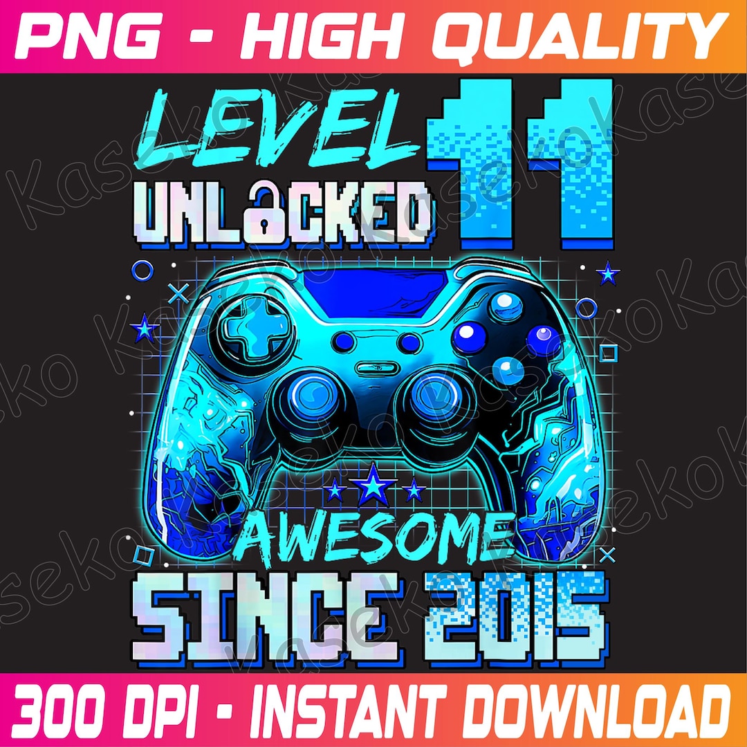 Level 11 Unlocked Awesome Since 2015 11th Birthday Gaming Png, Level 11 ...
