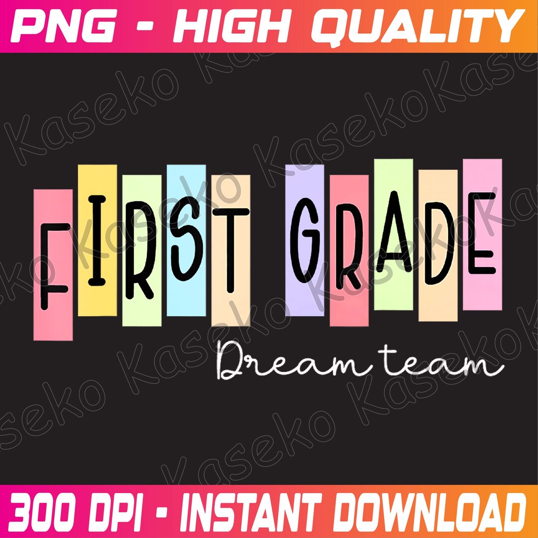 First Grade Dream Team 1st Grade Teacher Back to School Png, First ...