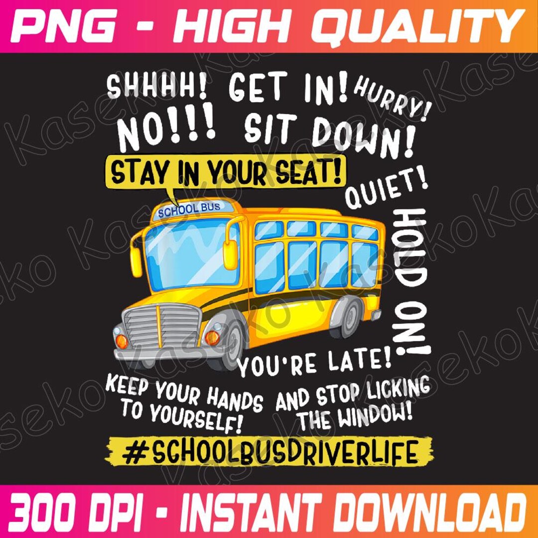 Funny School Bus Driver Life Last Day of School Teacher Kids Png, Funny ...