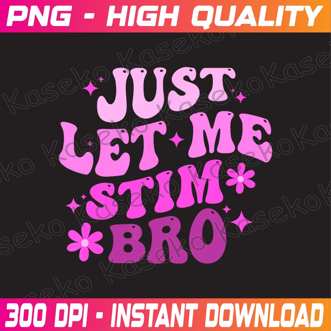 Funny Groovy Just Let Me Stim Bro Png, Autism Awareness Groovy Png ...