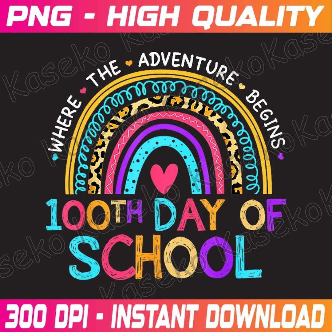100th Day of School Teacher 100 Days Smarter Rainbow Png, 100th Day of ...