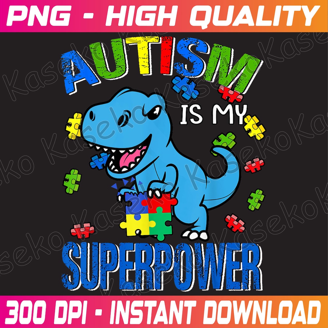 Autism Awareness Png, Autism is My Superpower Png, Autism Dinosaur Png ...