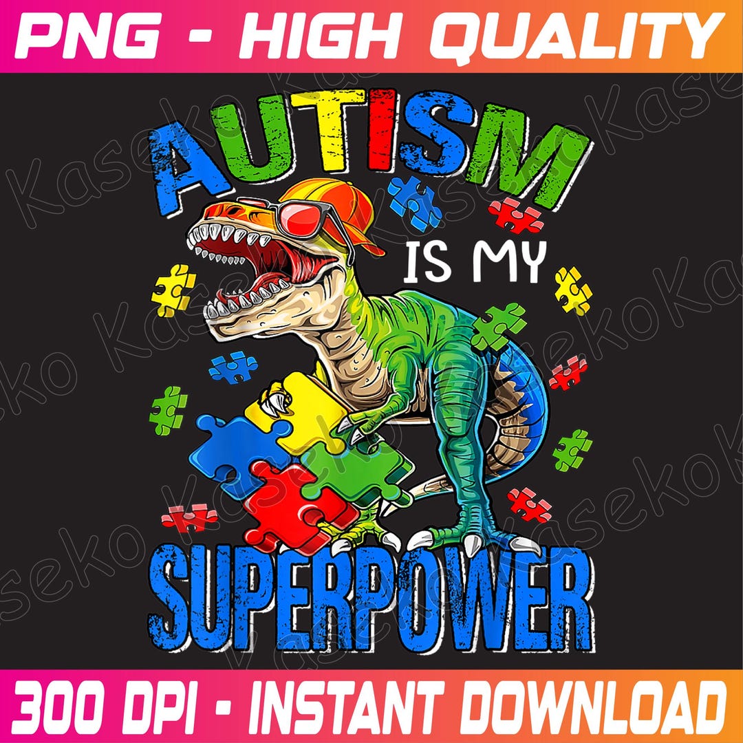 Dinosaur Rex Autism is My Super-power Autism Awareness Png,t Rex ...