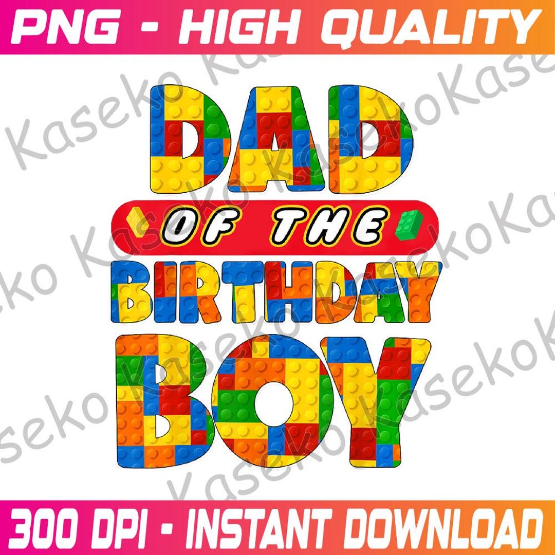 Dad Birthday Boy Building Bricks Family Party Png, Dad Birthday Boy Png ...