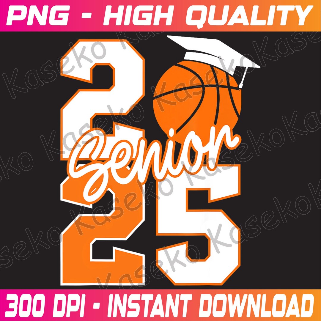Senior 2025 High School Graduate Class of 2025 Basketball Png, Senior ...
