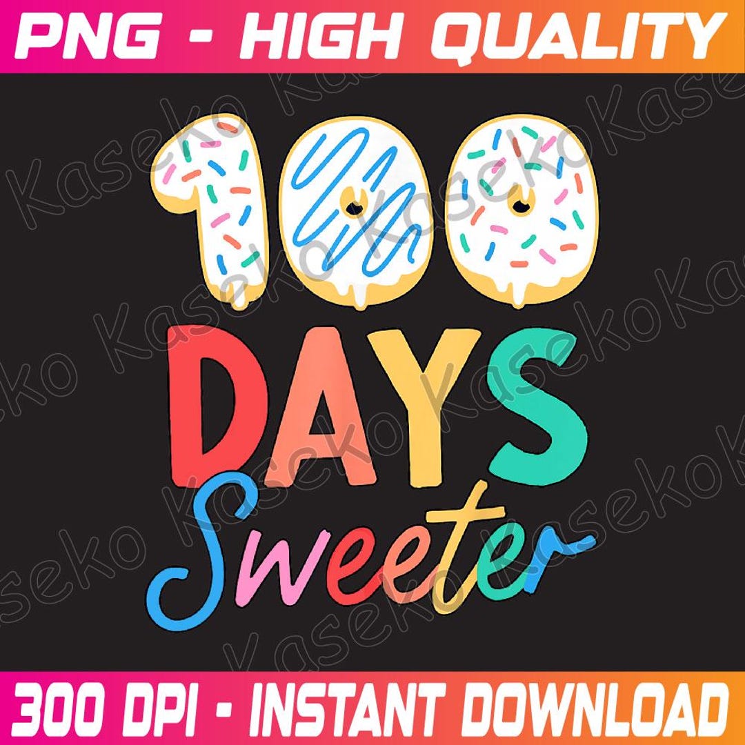 100 Days Sweeter Donuts Kids Teacher 100th Day of School Png, 100 Days ...