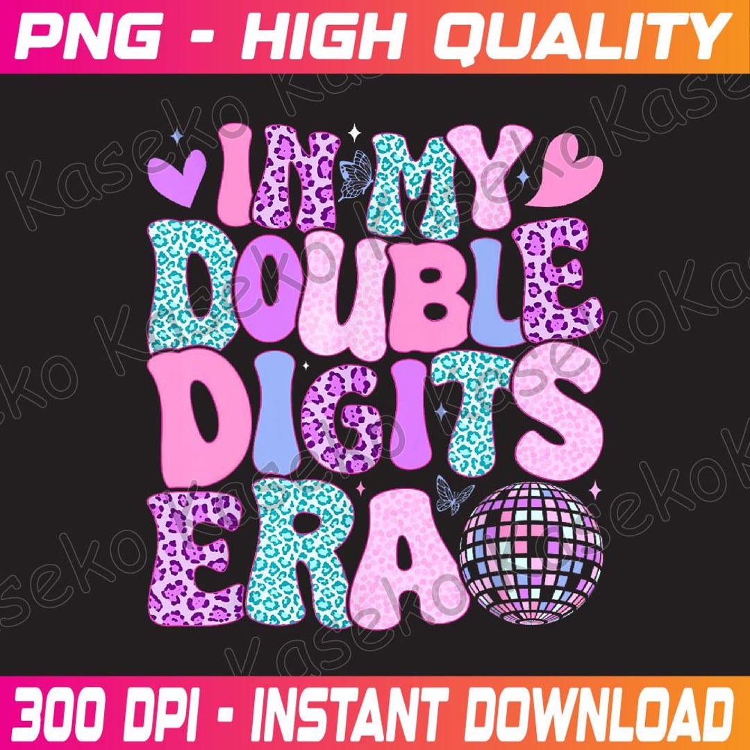 In My Double Digits Era Retro 10 Year Old 10th Birthday Girl Png, in My ...
