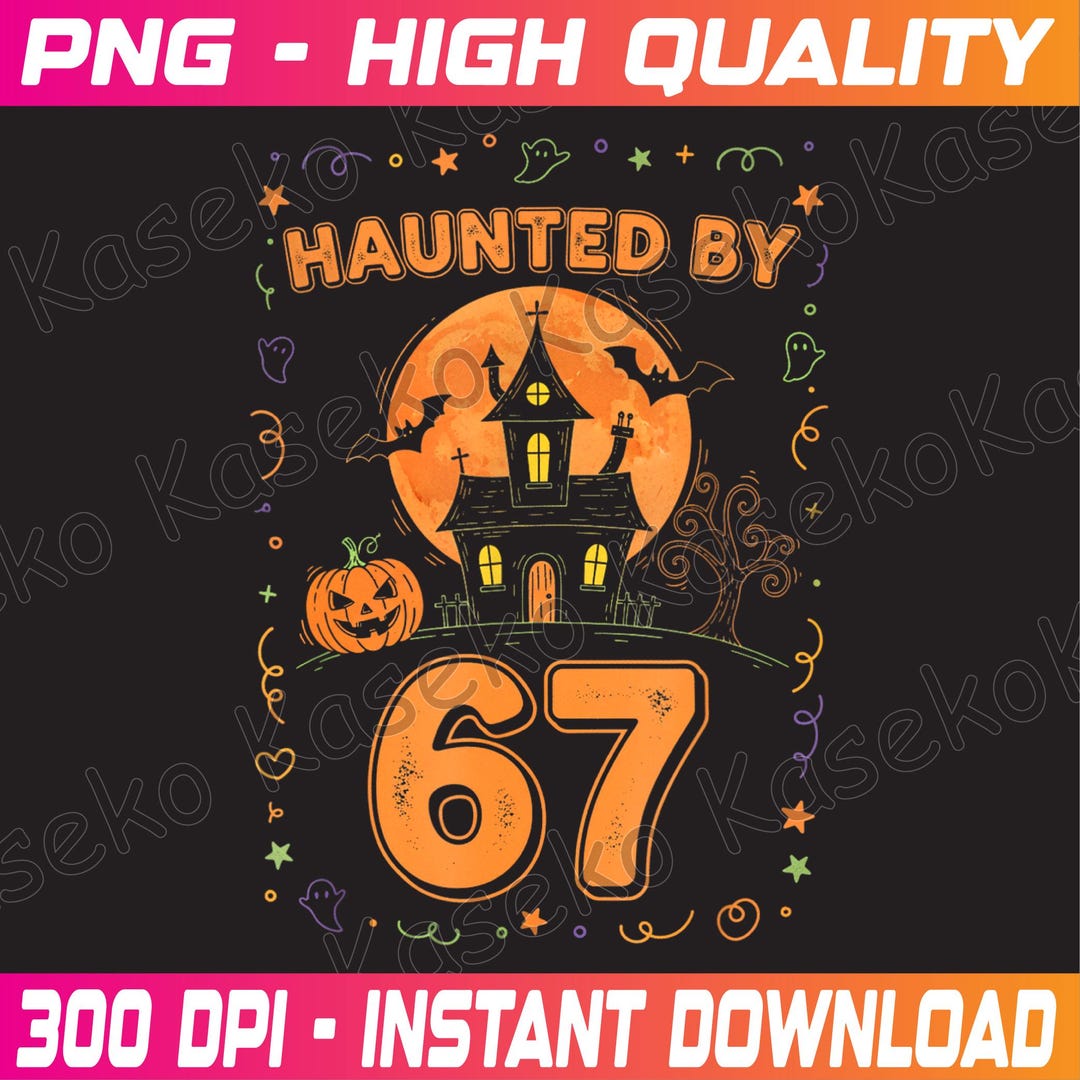 Haunted by 67 Funny Halloween Png, Cute Spo-oky Meme Sublimation Design ...