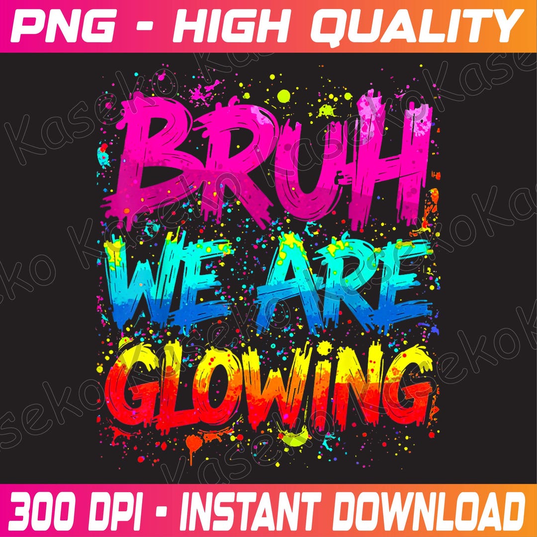 Bruh We Are Glowing in My Glowing Era Hello Summer Vacation Png, Bruh ...